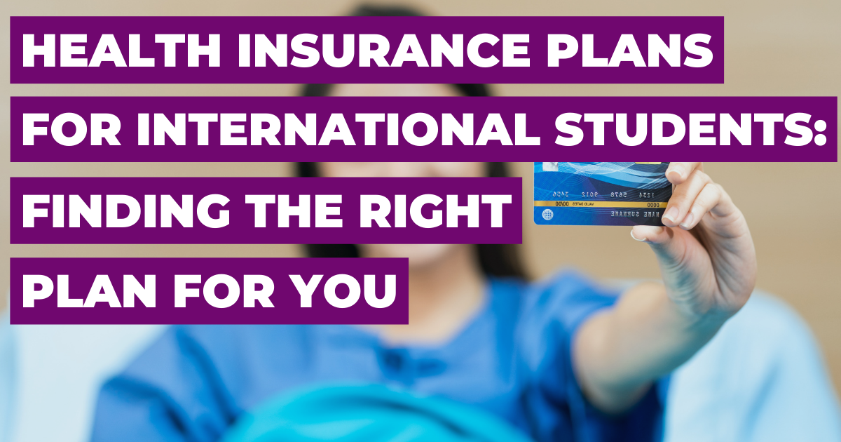 Health Insurance Plans for International Students: Finding the Right ...